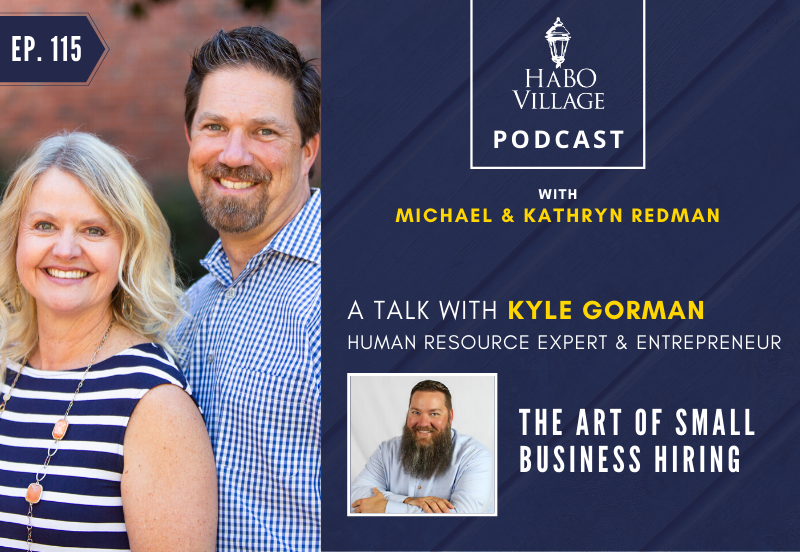The Art of Small Business Hiring - With Guest, Kyle Gorman [Podcast]